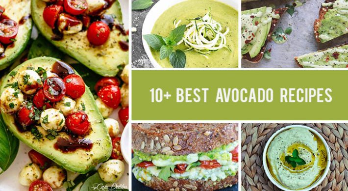 10 Avocado Recipes That Will Make You Fall In Love With Avocado