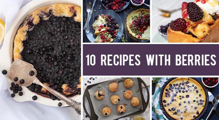 10 Recipes with Berries You'll Want To Make ASAP!